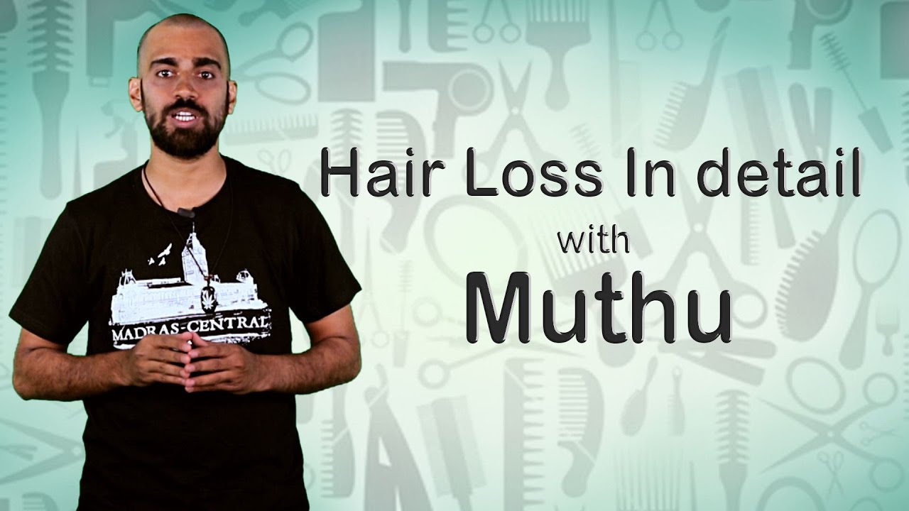 Hair Loss In Detail with Muthu | Vlog | Madras Central - YouTube