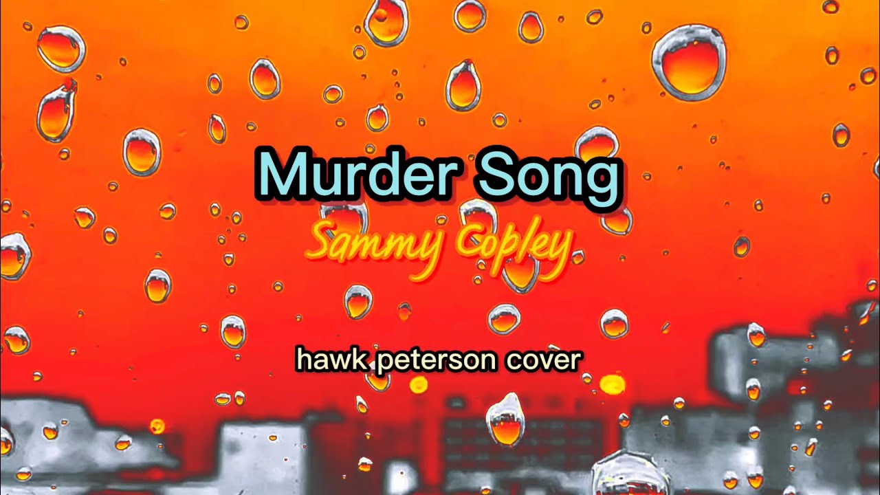 Murder Song - Sammy Copley (cover w/ lyrics) - YouTube