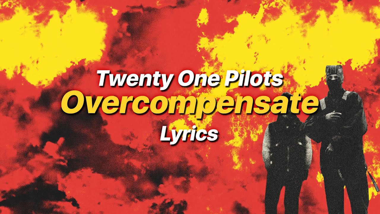 Overcompensate - Twenty One Pilots (Lyrics) - YouTube