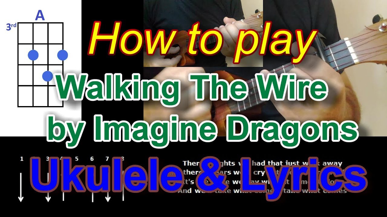 How to play Walking The Wire by Imagine Dragons Ukulele Cover - YouTube
