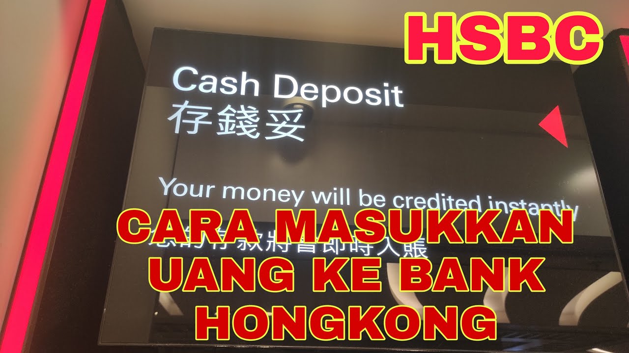 #tutorial CARA DEPOSIT/MASUKKAN UANG KE BANK HSBC HONGKONG SANGAT ...