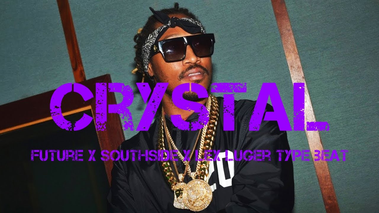 (FREE FOR PROFIT) Future X Southside X Lex Luger Type Beat - "Crystal ...