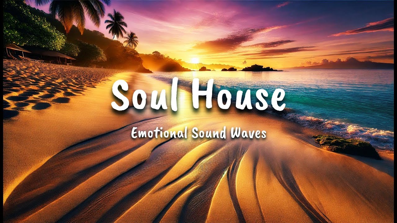Deep Soul House: 🌅 Rhythms for the Heart - YouTube