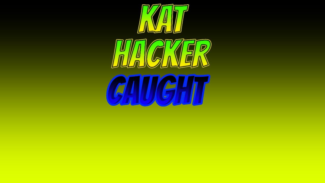 Roblox KAT HACKER! - YouTube