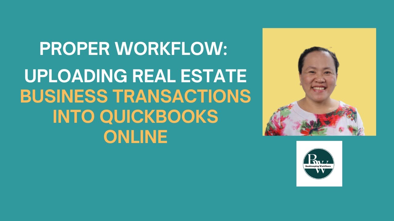 Proper Workflow: Uploading Real Estate Business Transactions Into ...