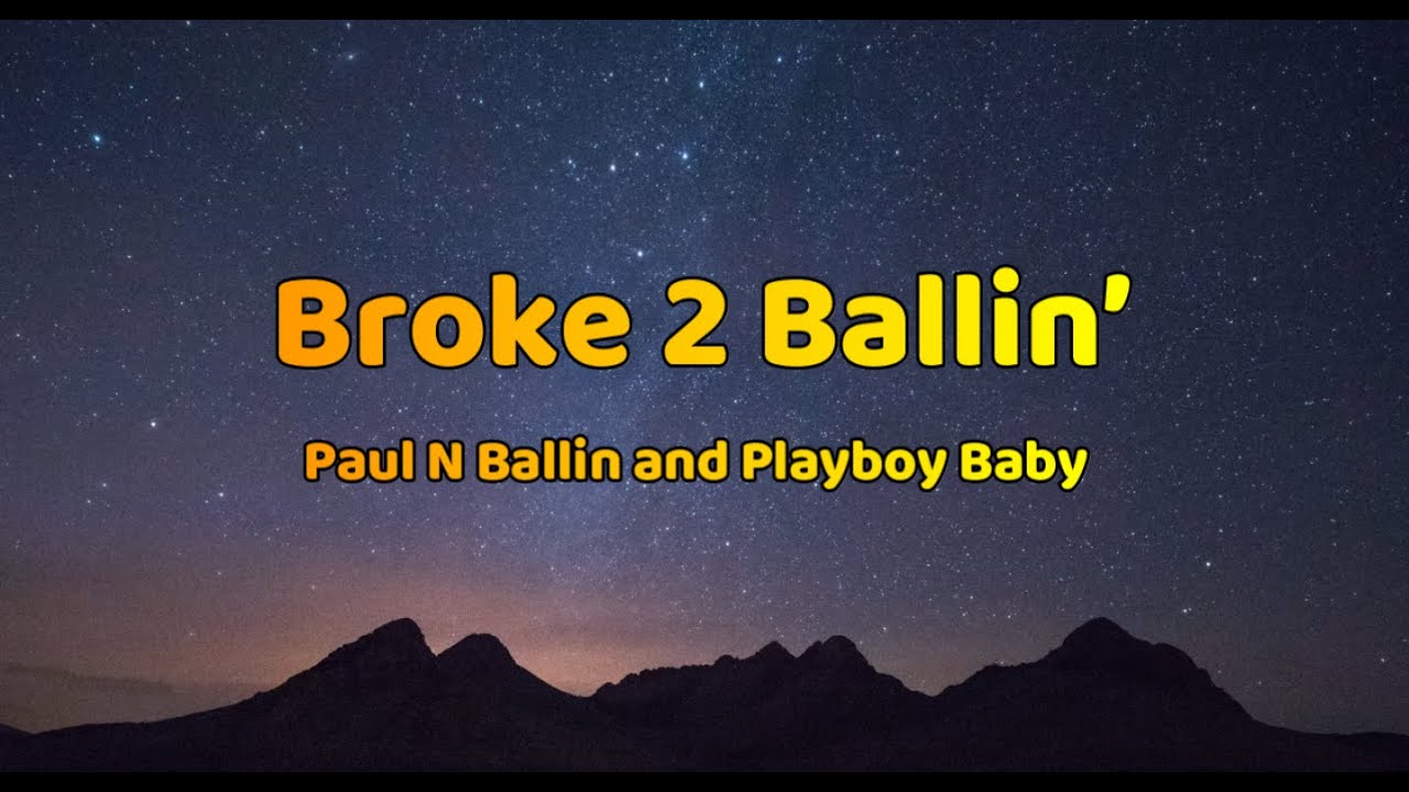 Paul N Ballin feat. Playboy Baby - Broke 2 Ballin (Lyrics Video ) - YouTube