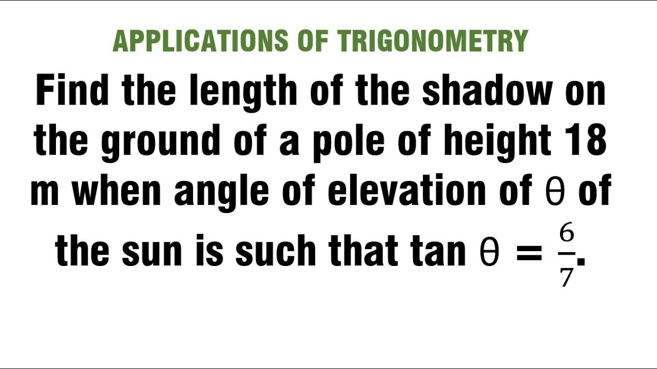Find the length of the shadow on the ground of a pole of height 18 m ...