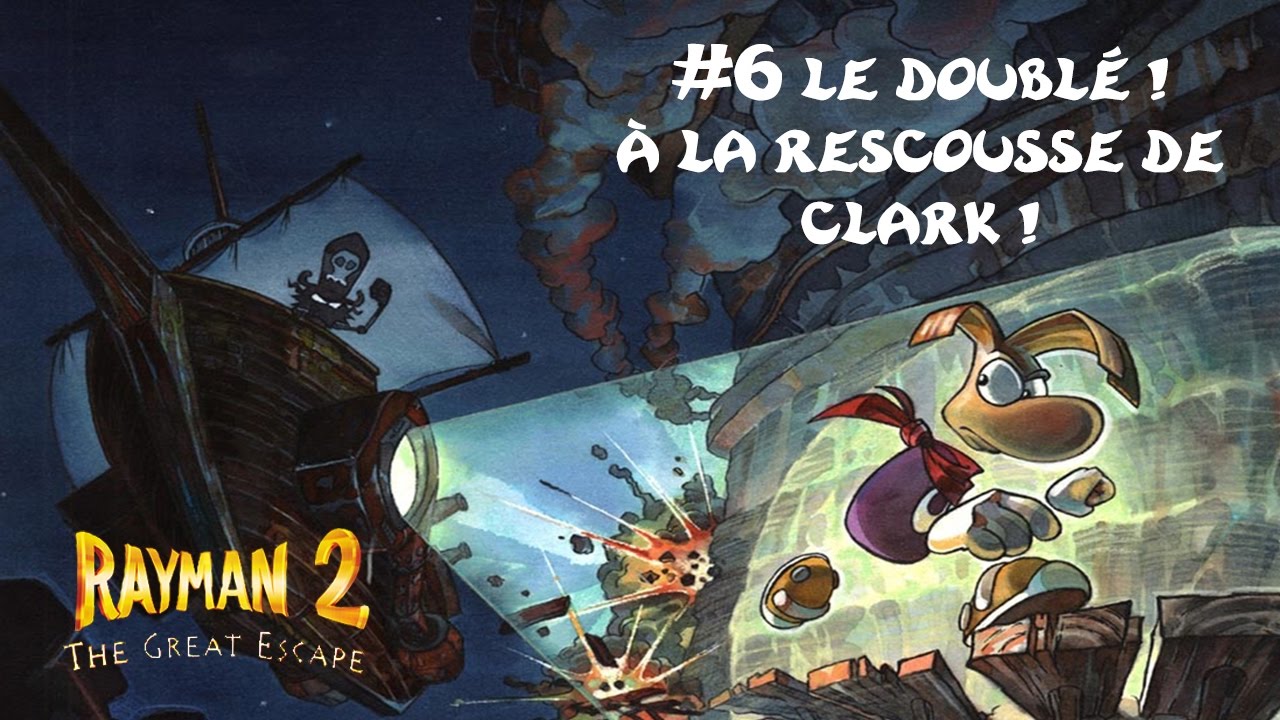 "Garçon la suite ?" #6 Le doublé ! à la rescousse de Clark ! - Rayman 2 ...