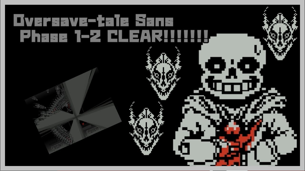 【Undertale Fangame】Oversave-tale Sans Phase 1-2 CLEAR!!!!!!! - YouTube
