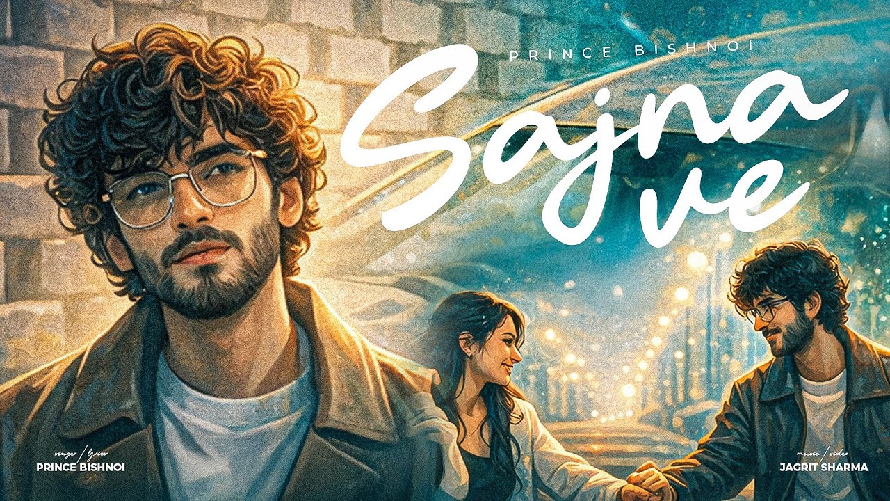 Prince Bishnoi - Sajna Ve (Official Music Video) | Prod. by ...
