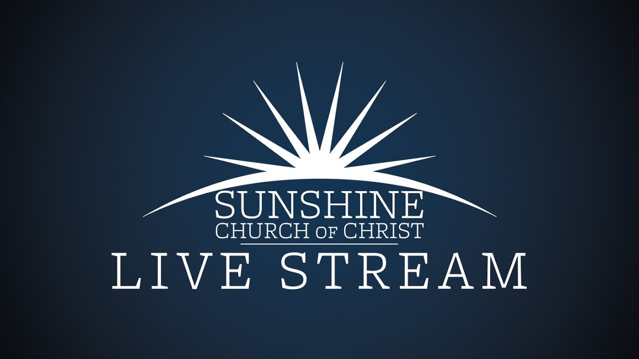 Sunshine Church of Christ is Live Now - YouTube