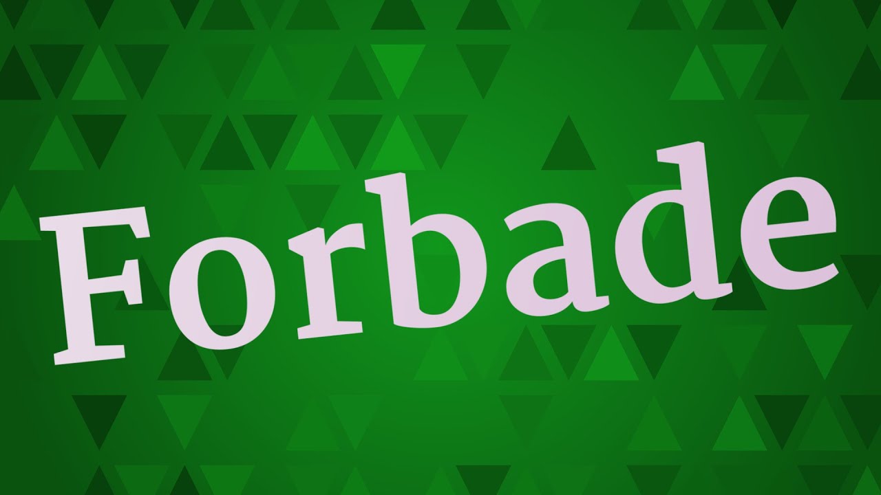 FORBADE pronunciation • How to pronounce FORBADE - YouTube