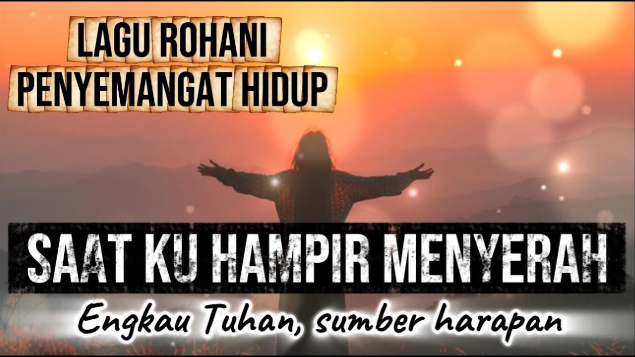 Saat ku hampir menyerah (new visual ed) #lagurohani #lagukristenrohani ...