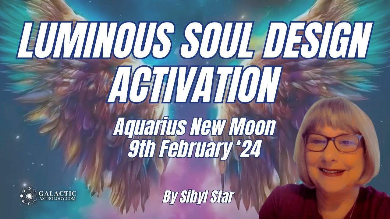 Luminous Soul Design Activation - Aquarius New Moon on Feb 9th ‘24 by ...
