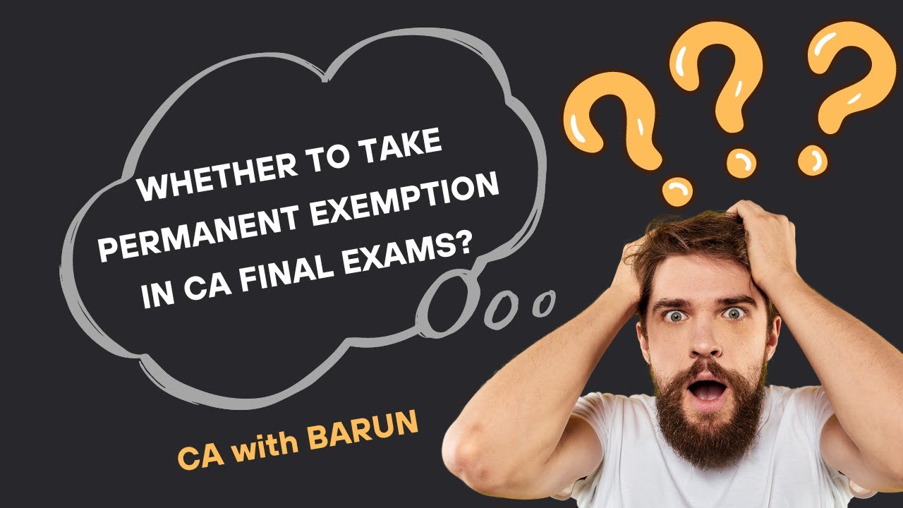 WHETHER TO TAKE PERMANENT EXEMPTION IN CA FINAL EXAMS? | SHOULD YOU GO ...