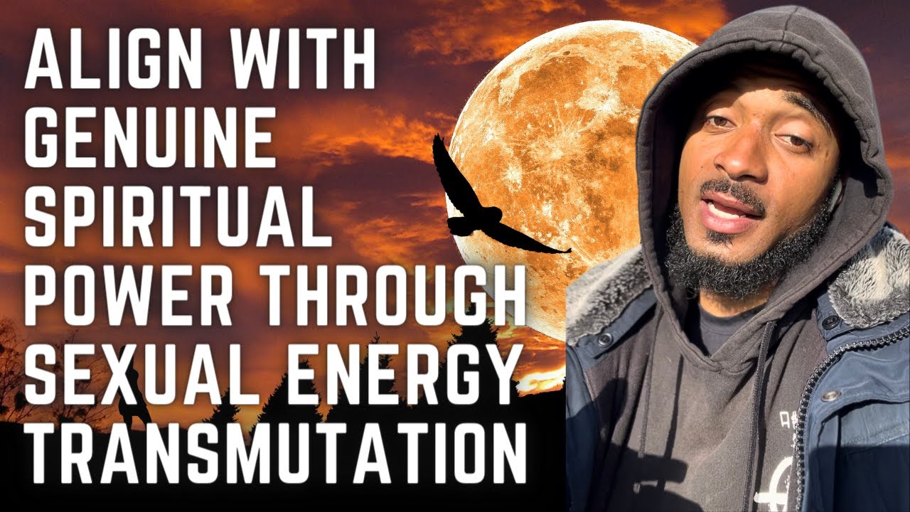 align with genuine spiritual power through sexual energy transmutation ...