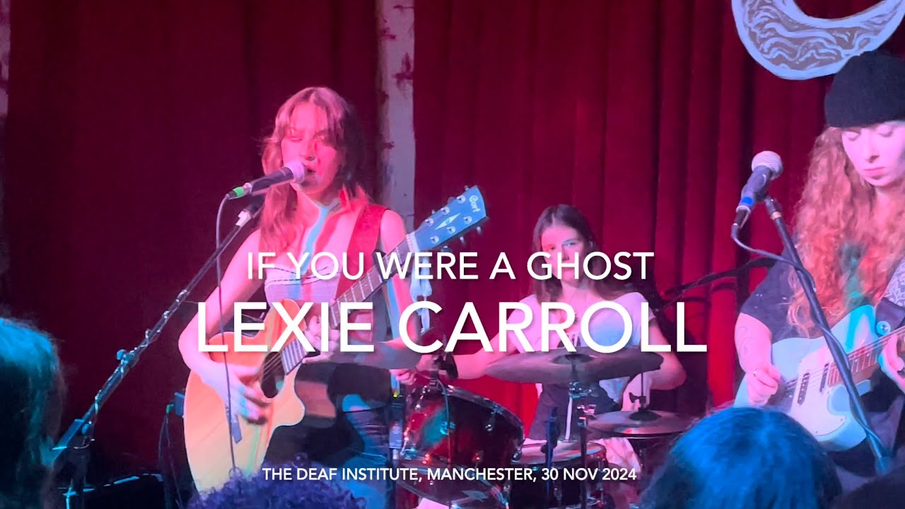 Lexie Carroll - if you were a ghost - Live 4k @ The Deaf Institute ...