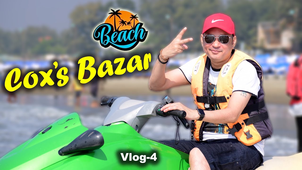 Cox’s Bazar Tour- Beach and Outdoor Activities | Vlog 4 | Imrul Hasan Khan - YouTube