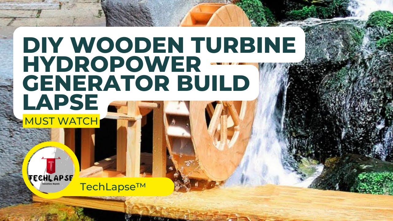 DIY Wooden Turbine Hydroelectric Generator Build Lapse | TechLapse ...