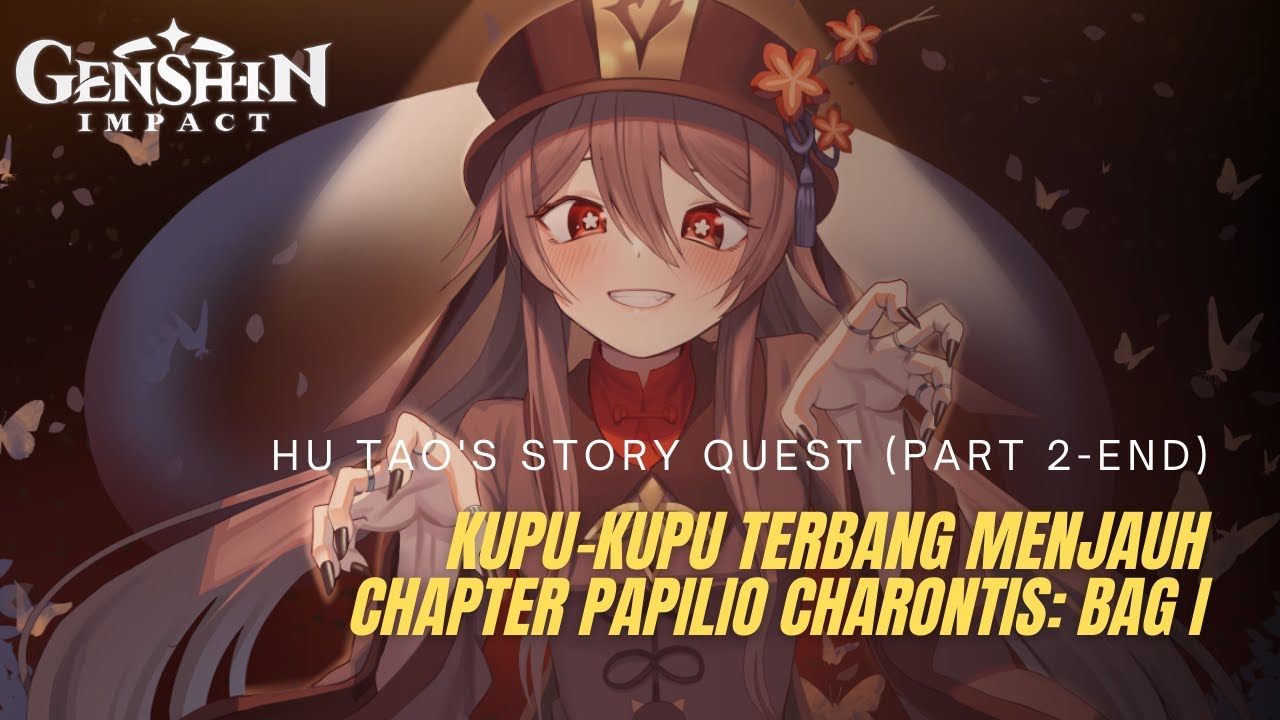 PART 2 [END]! HU TAO STORY QUEST! YET THE BUTTERFLY FLUTTERS AWAY ...