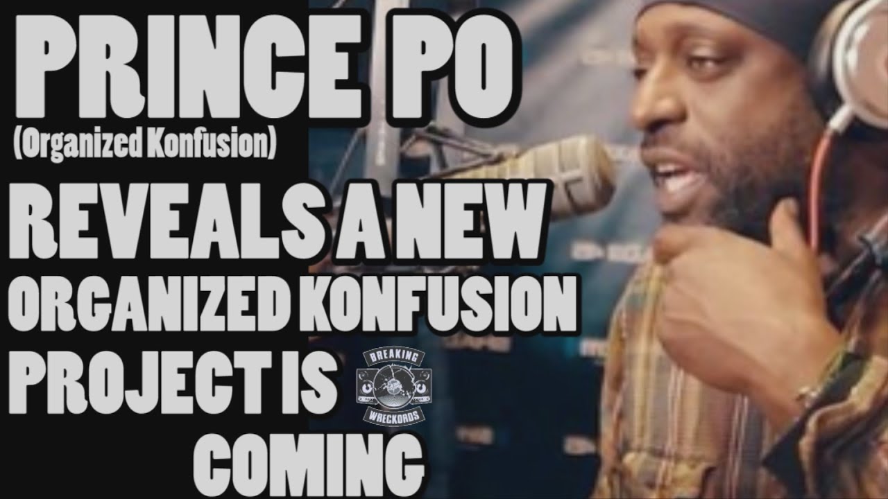 Prince Po Reveals There's A New Organized Konfusion Project Coming ...