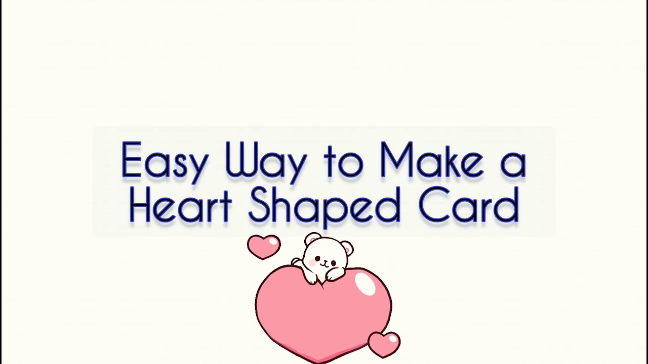 How To Make Heart Shaped Card Easy DIY Card For Loved Ones YouTube How To Make Heart Shaped Card Easy DIY Card For Loved Ones YouTube