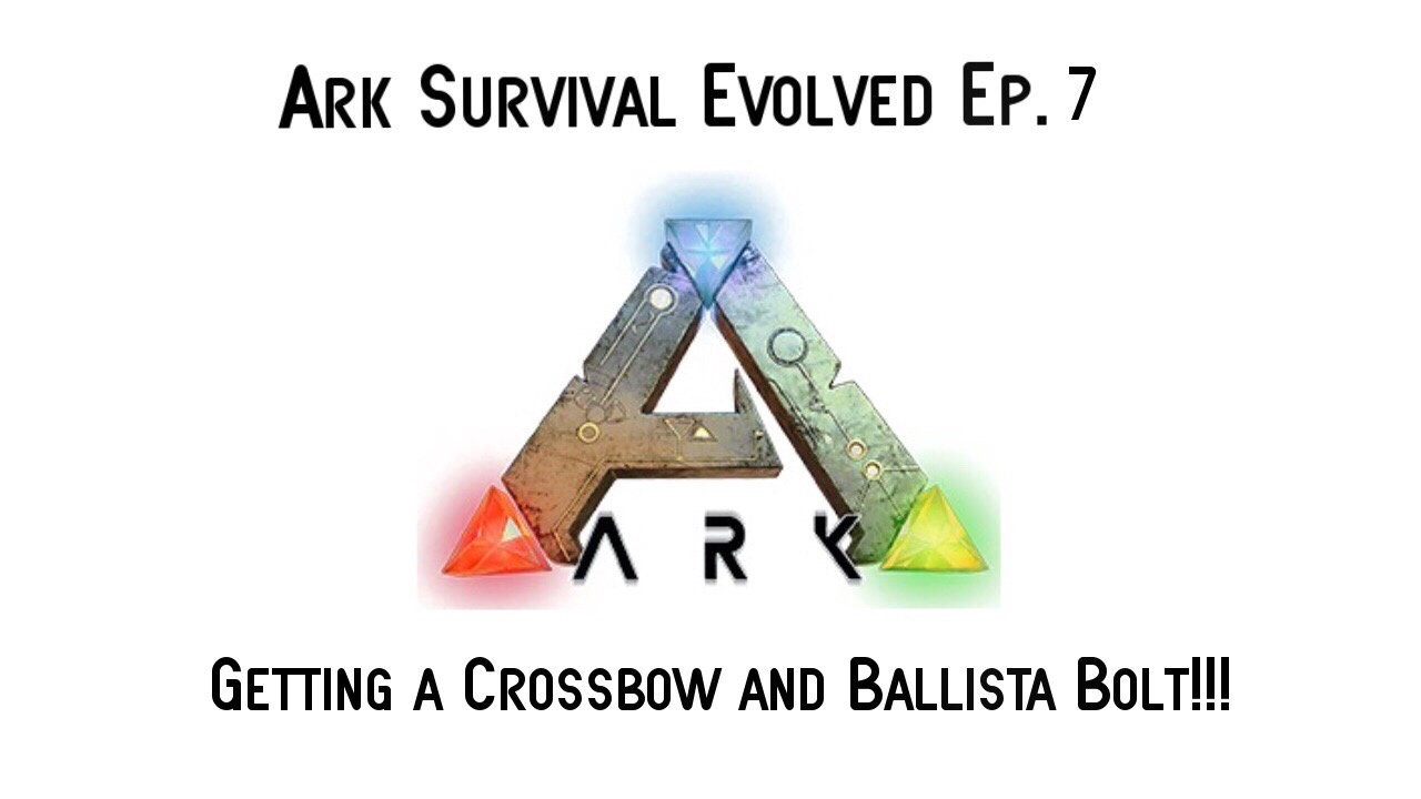 Ark Survival Evolved PS4 Ep. 7- Getting a Crossbow and Ballista Bolt ...