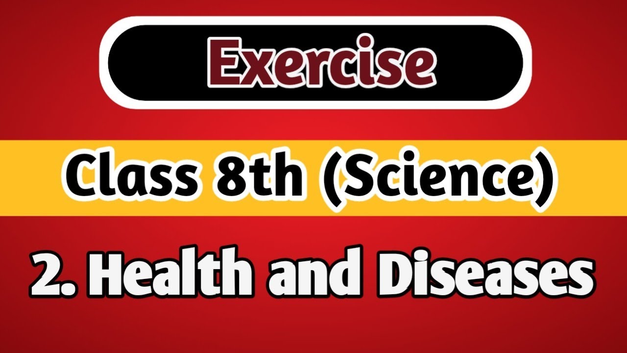 Exercise Class 8 Science Chapter 2 Health And Diseases Exercise exercise-class-8-science-chapter-2-health-and-diseases-exercise