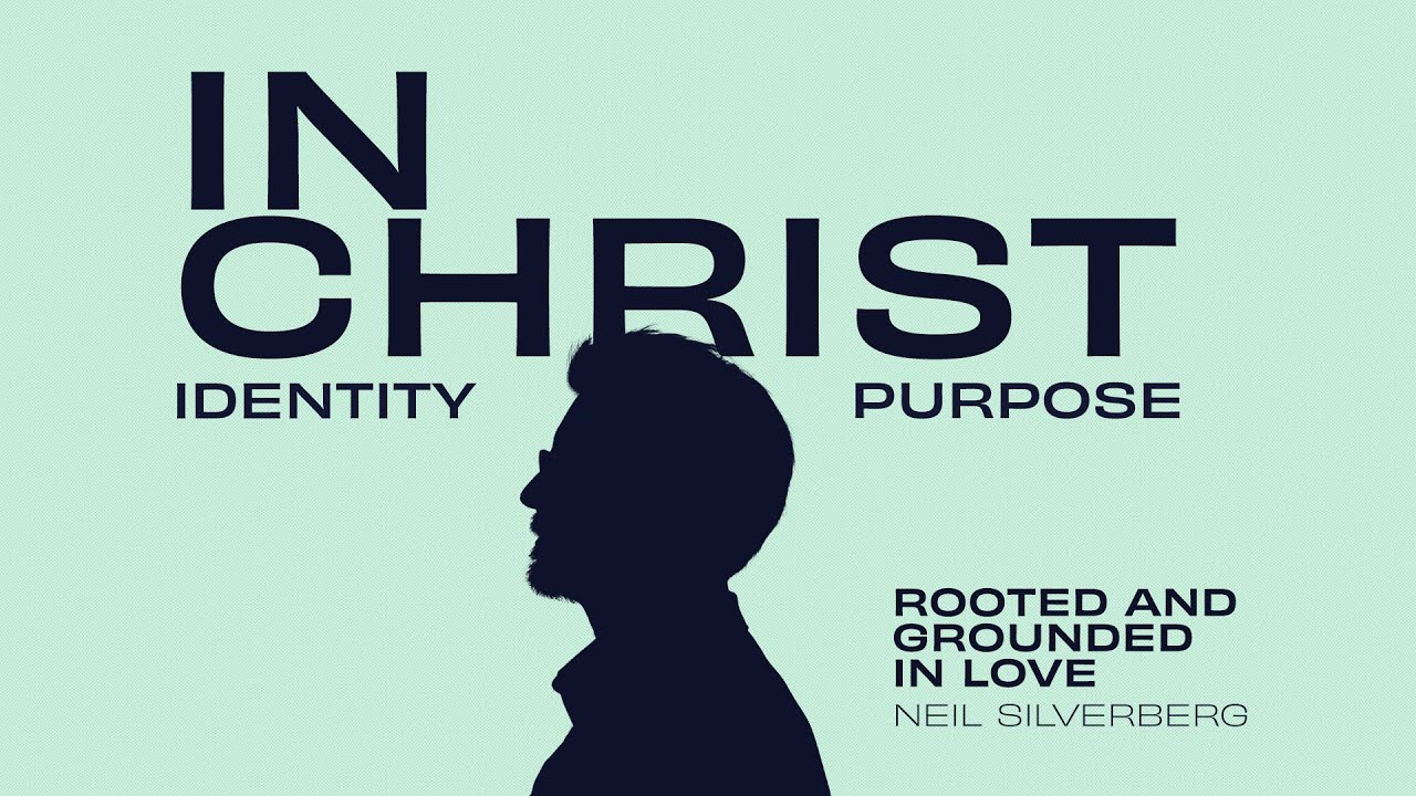 In Christ - Rooted and Grounded in Love - YouTube