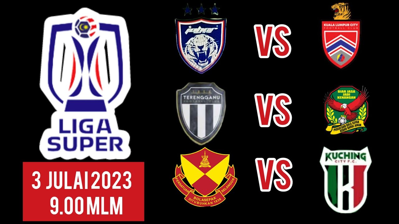 3 JULAI 2023:Aksi Liga Super || 6 team akan berentap|| 9.00 malam - YouTube