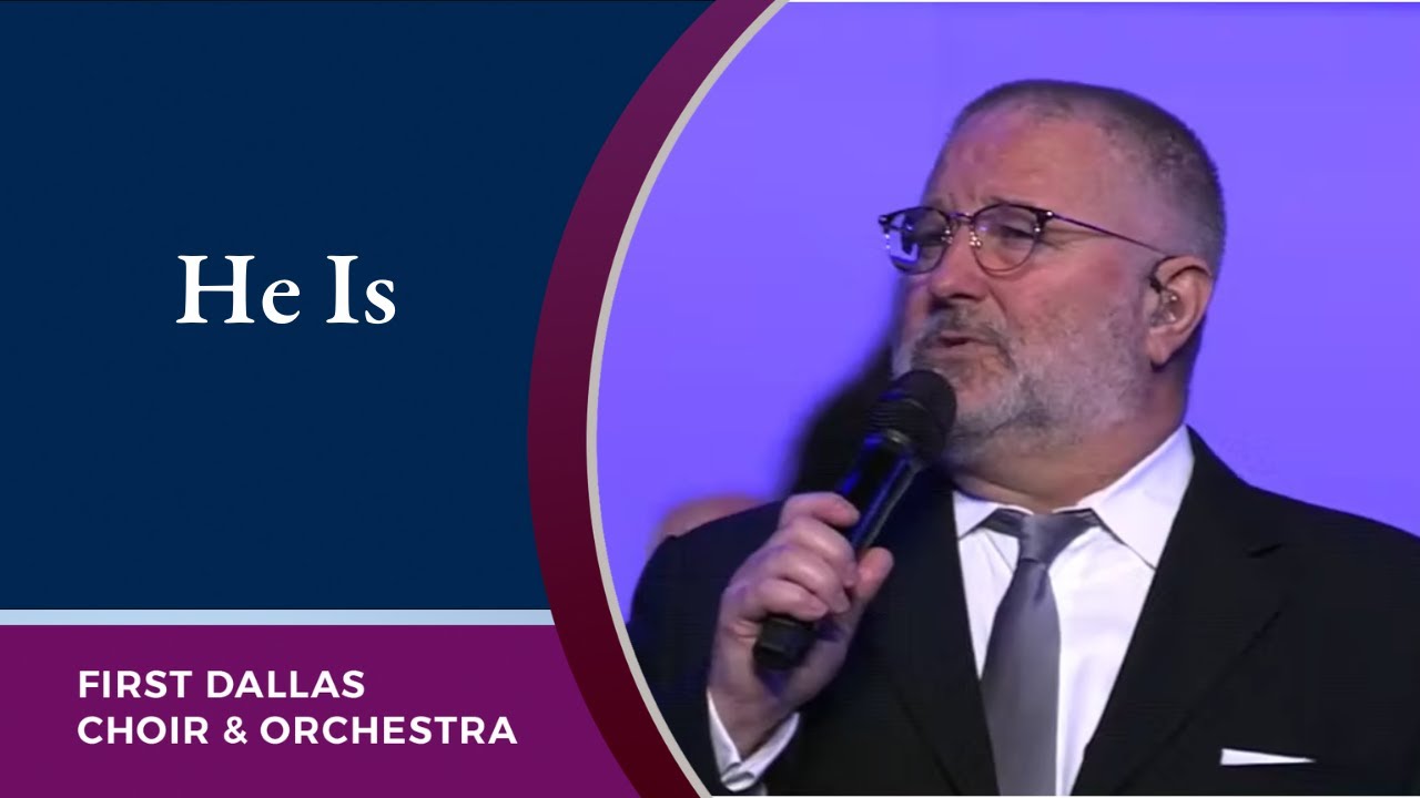 “He Is” with Michael Chenoweth and the First Dallas Choir and Orchestra ...