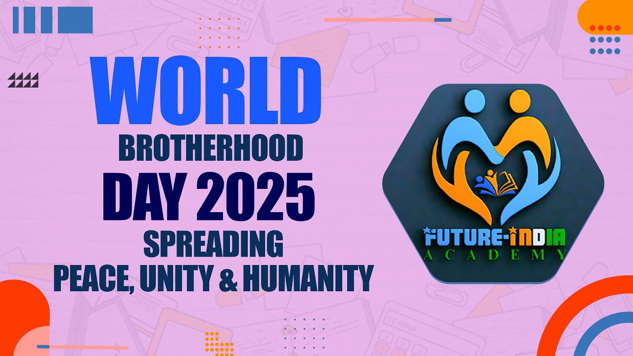 World Brotherhood Day 2025 | Peace, Unity, Humanity #futureindiaacademy ...