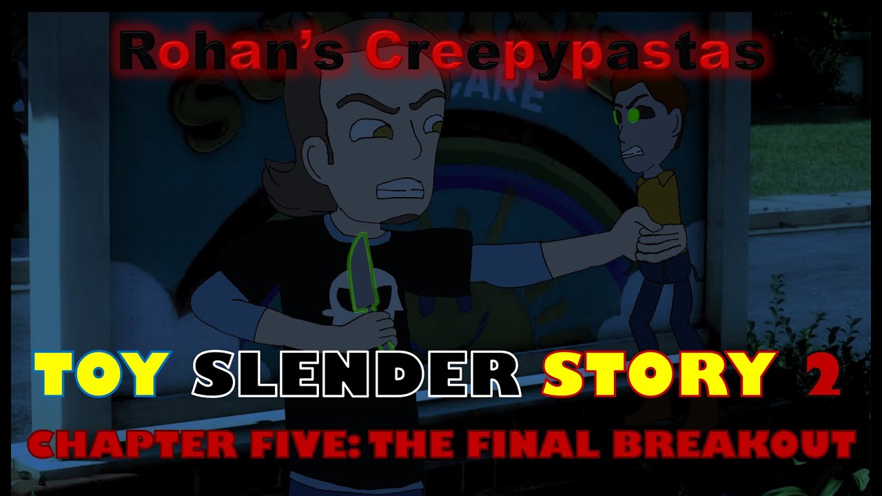 Rohan’s Creepypastas - Toy Slender Story 2 Chapter 5: The Final ...