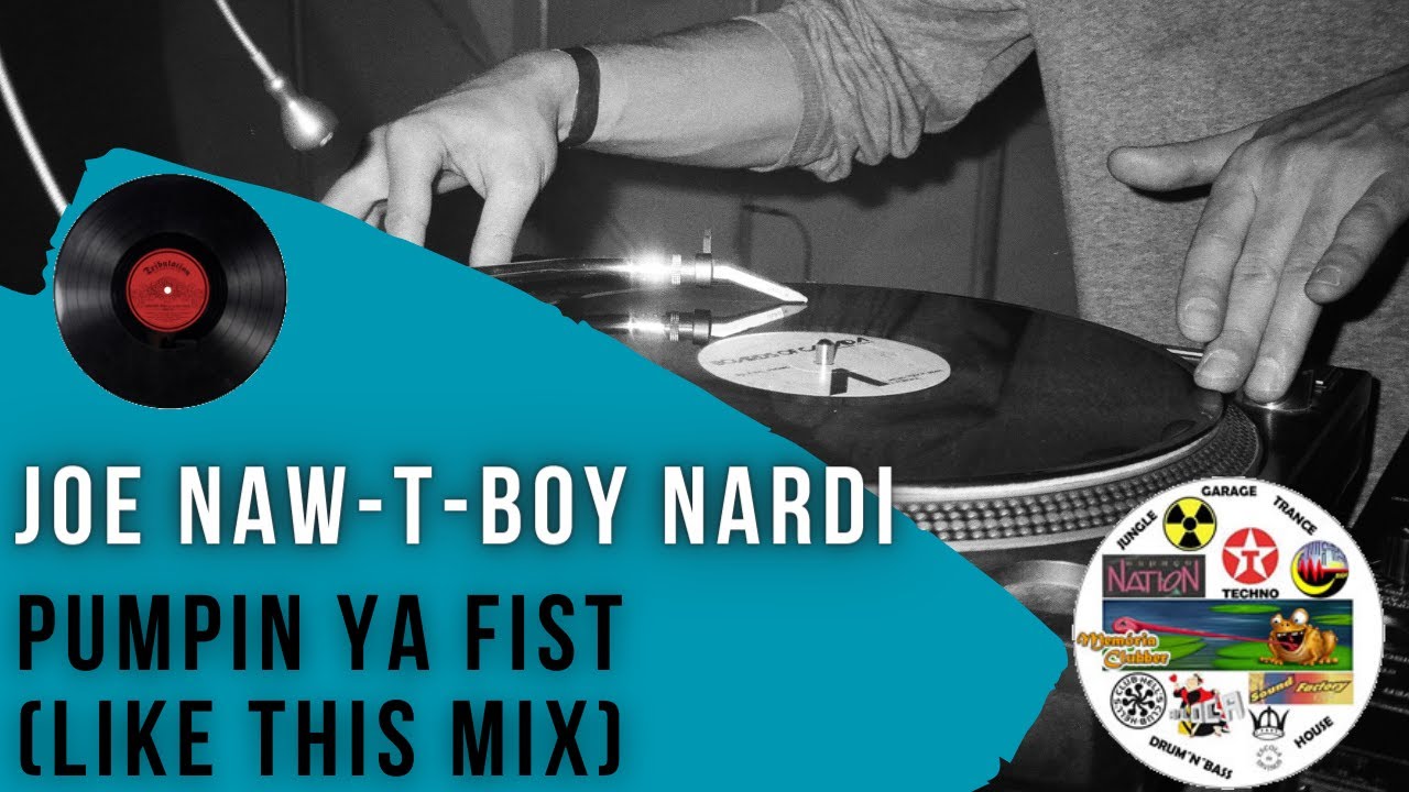 Joe Naw-T-Boy Nardi - Pumpin Ya Fist (Like This Mix) - YouTube