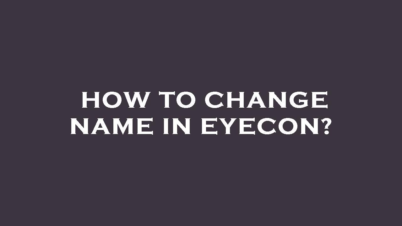 How to change name in eyecon? - YouTube