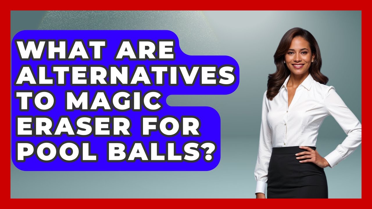 What Are Alternatives To Magic Eraser For Pool Balls? - Billiards ...