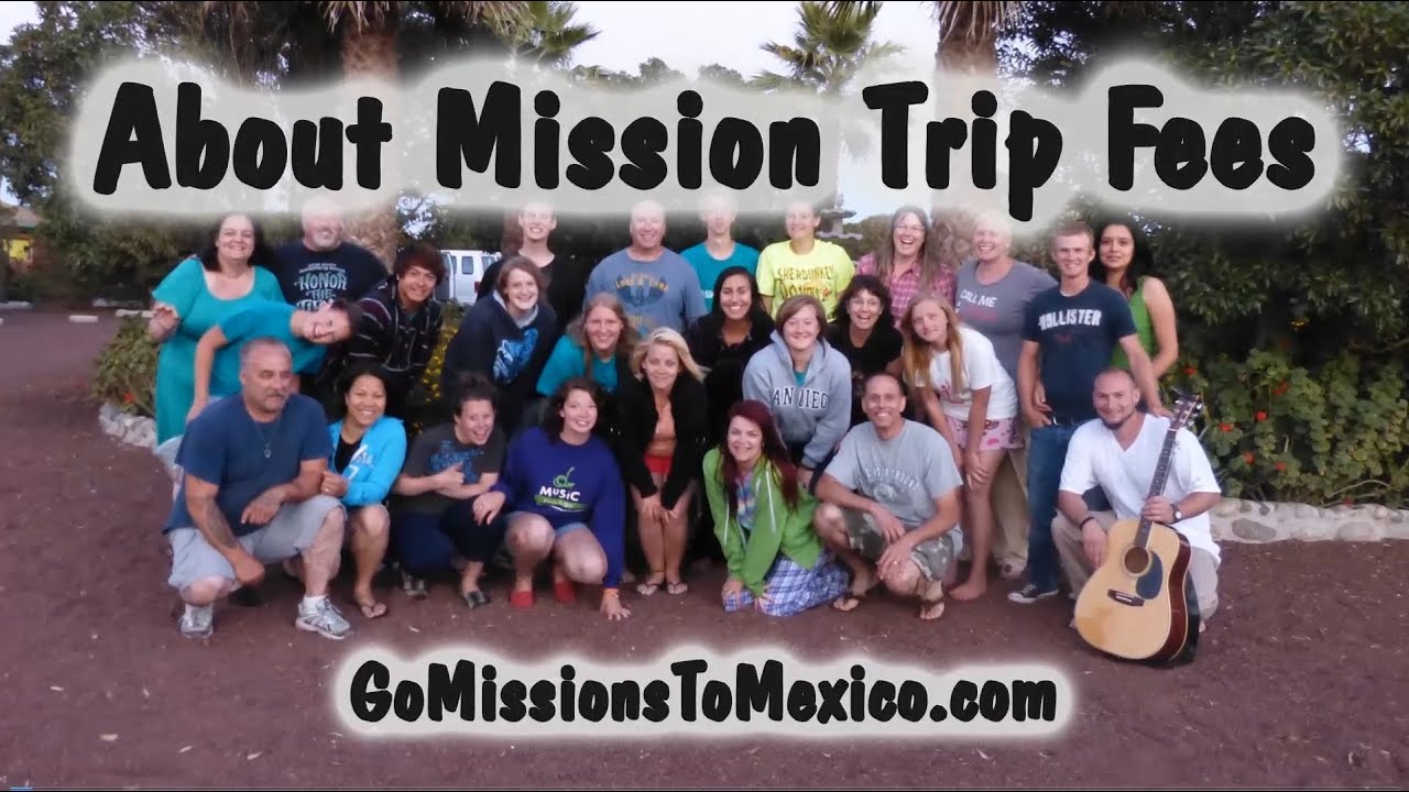 About Mission Trip Fees for GoMissionsToMexico.com Mission Trips to ...