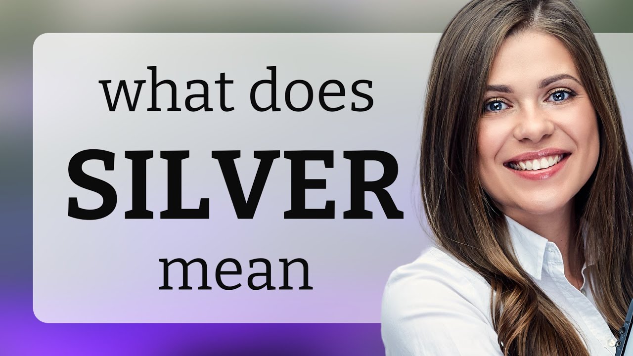 Silver — SILVER definition - YouTube