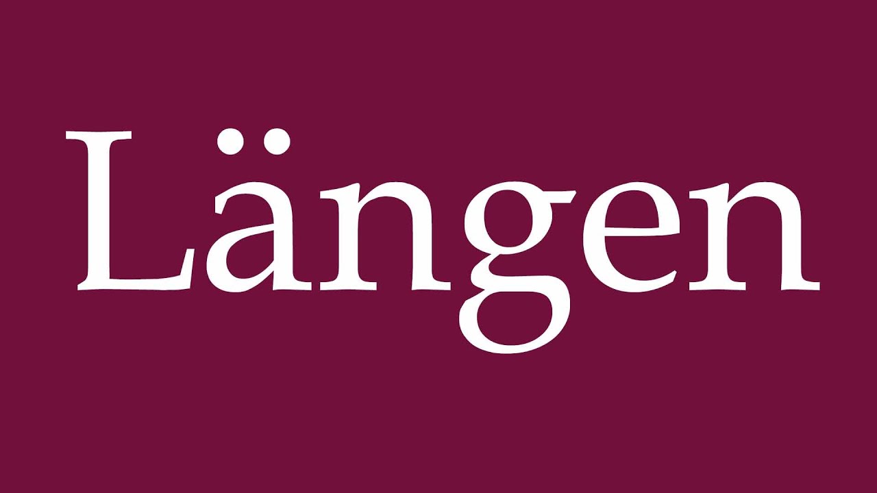How to Pronounce ''Längen'' (Lenghths) Correctly in German - YouTube