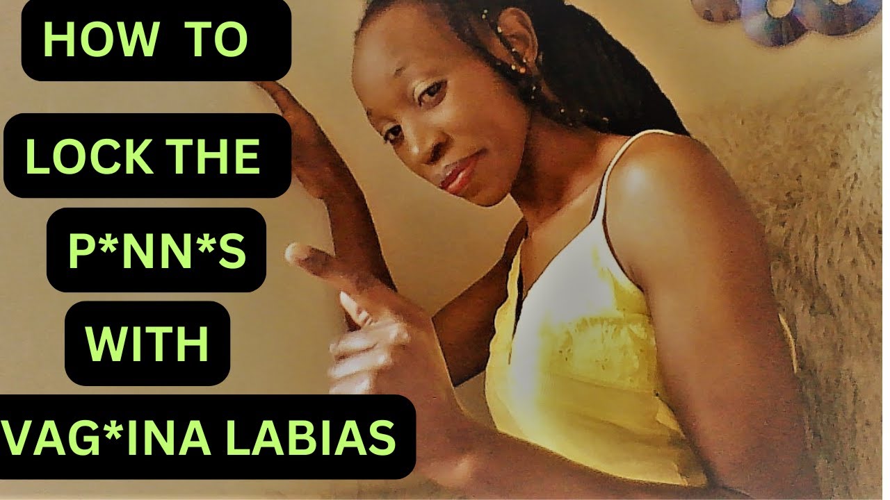 HOW TO USE VAG*NA LABIAS TO LOCK THE P*NN*S - YouTube