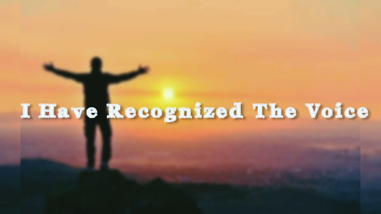 I Have Recognized The Voice ( LYRICS) - YouTube