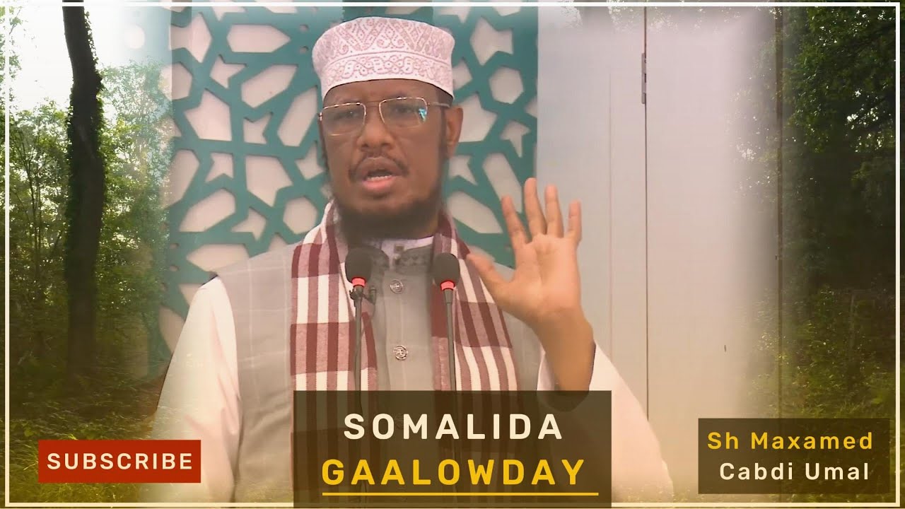 SOMALIDA GAALOWDAY :Sh Maxamed Cabdi Umal - YouTube