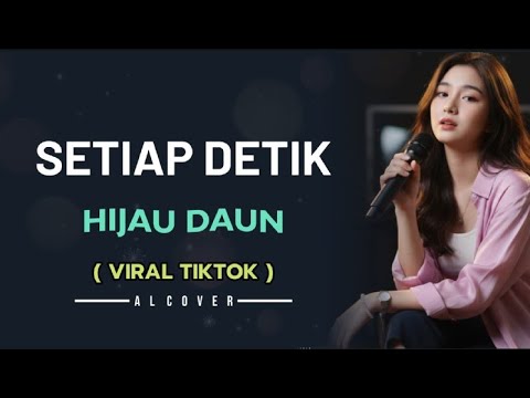 SETIAP DETIK _ HIJAU DAUN _ AL COVER Versi cewek