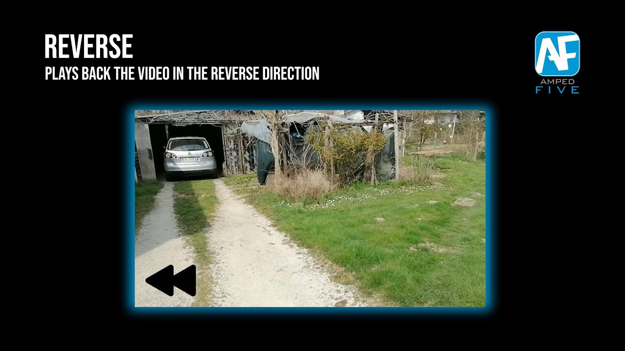 Reverse: Play Back the Video in the Reverse Direction in Amped FIVE ...