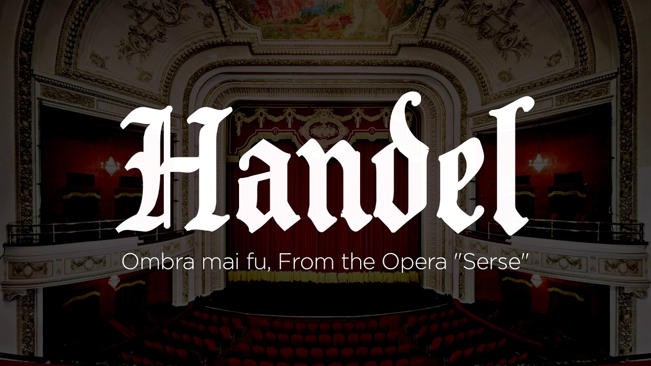 Handel - Ombra Mai Fu (Largo from Xerxes) From The Opera Serse - YouTube