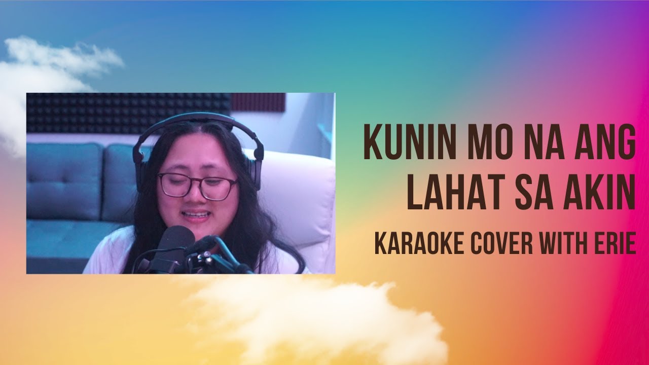 Kunin mo na ang lahat sa akin - Cover by Erie - YouTube