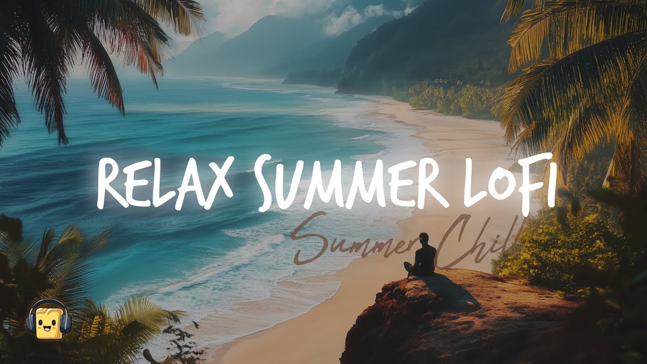 Summer chill • Relax summer lofi • 1h/2h instant calm - YouTube