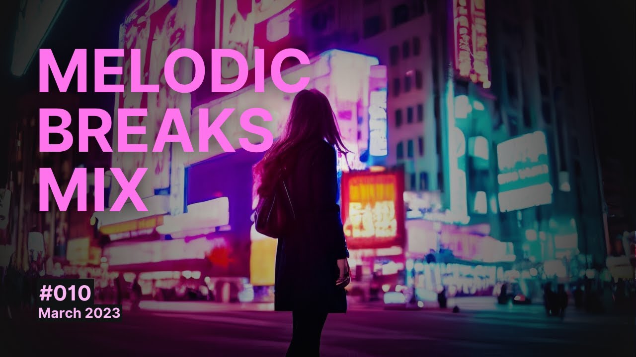 Deep and Melodic Breaks Mix, Vol. 10 - YouTube