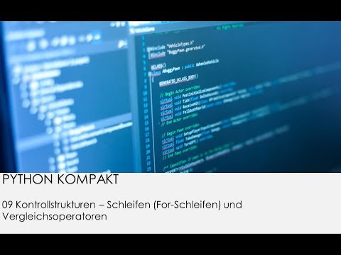 PYTHON KOMPAKT #09 Kontrollstrukturen – Schleifen (For-Schleifen) und Vergleichsoperatoren - YouTube
