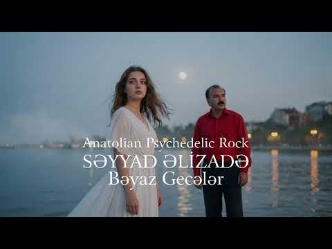 Səyyad Əlizadə – Bəyaz Gecələr | Anatolian Psychedelic Rock